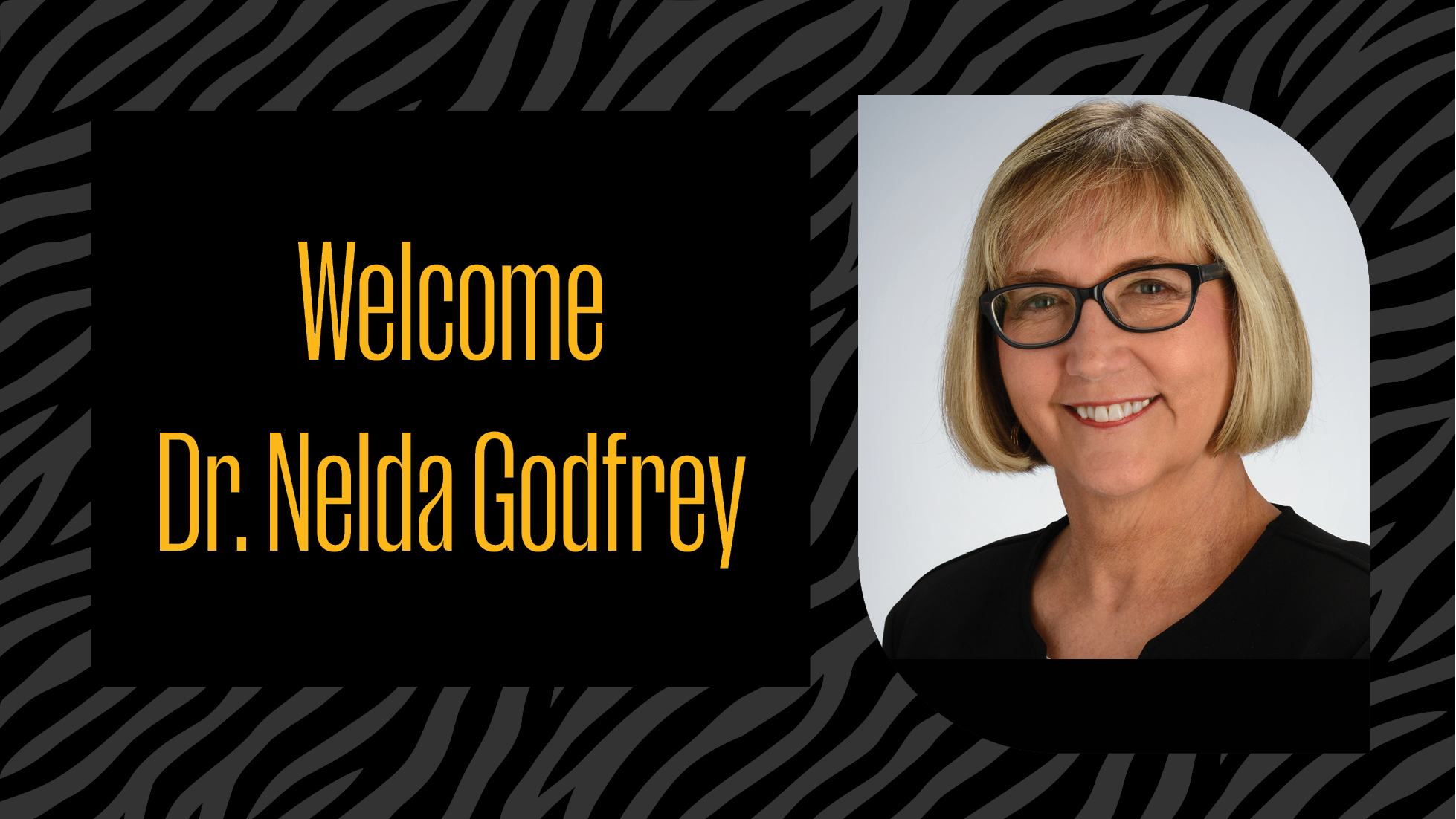Welcome Nelda Godfrey, PhD, ACNS-BC, FAAN, ANEF